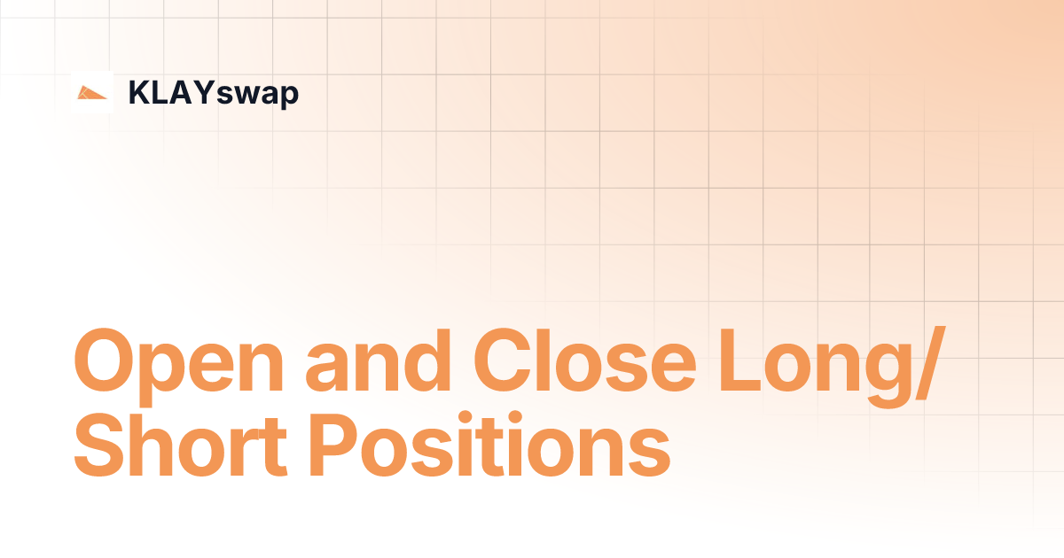 Open and Close Long/Short Positions | KLAYswap